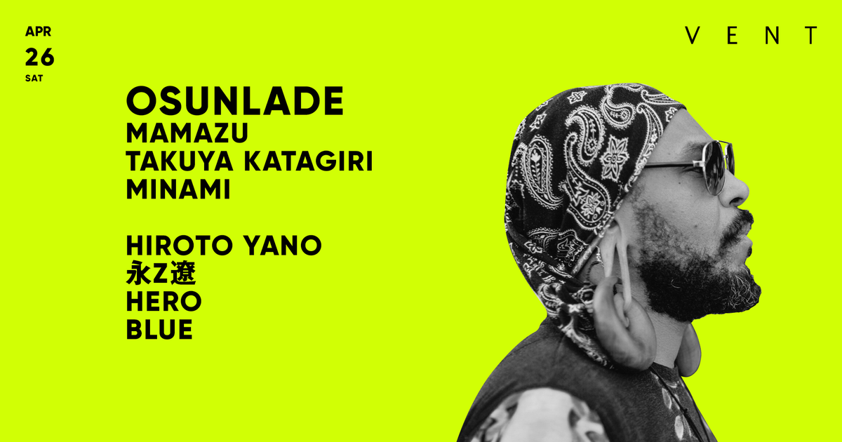 Osunlade at VENT, Tokyo