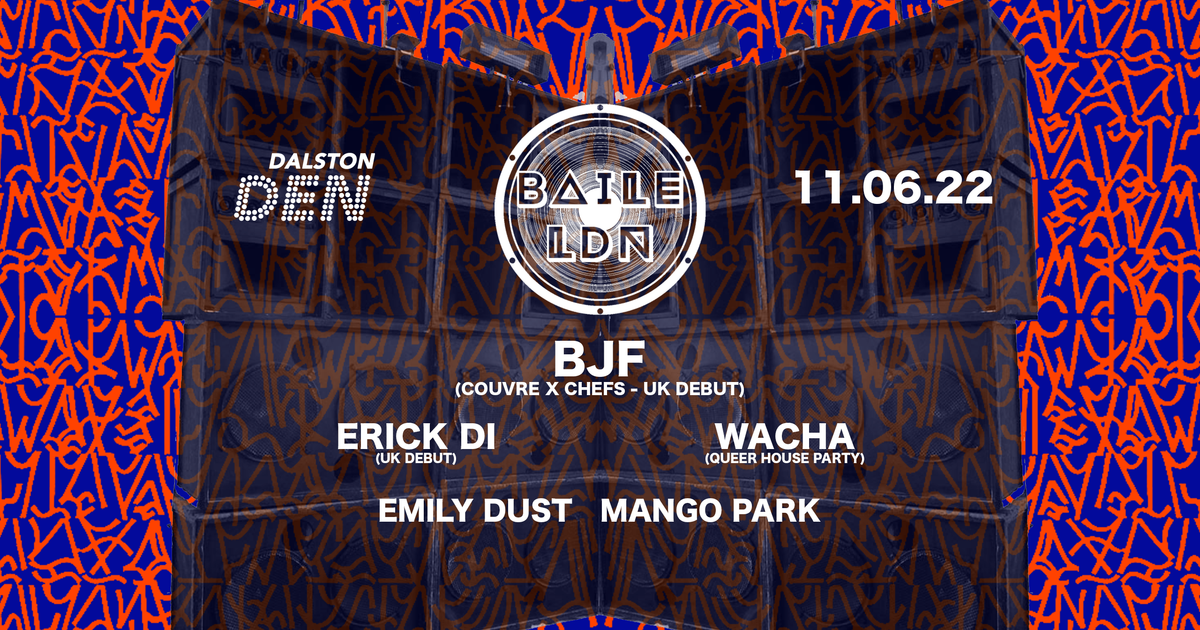 Baile LDN w/ BJF, Erick Di, Wacha en Dalston Den, London