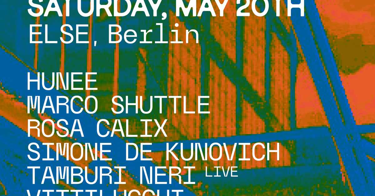 Else x Polifonic Showcase: Hunee, Marco Shuttle, Z.I.P.P.O., Rosa Calix ...