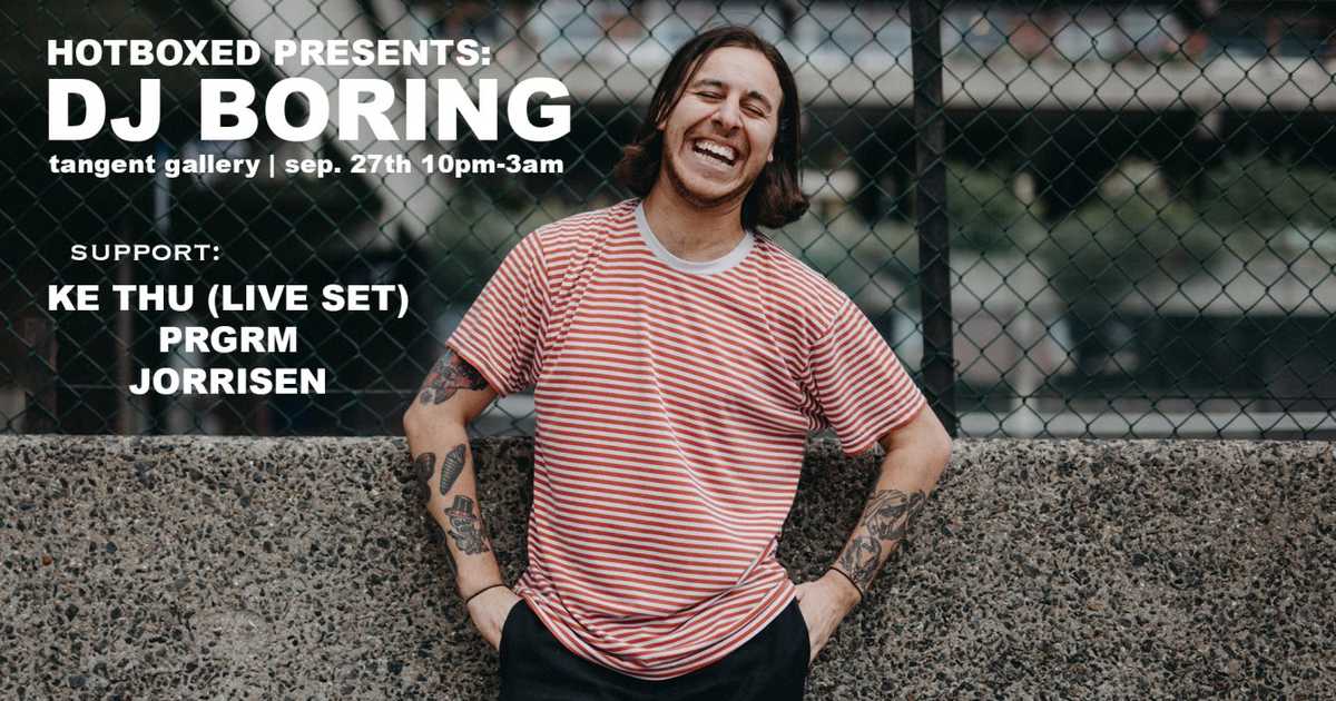 Hotboxed presents: DJ Boring (Shall Not Fade) a Tangent Gallery, Detroit