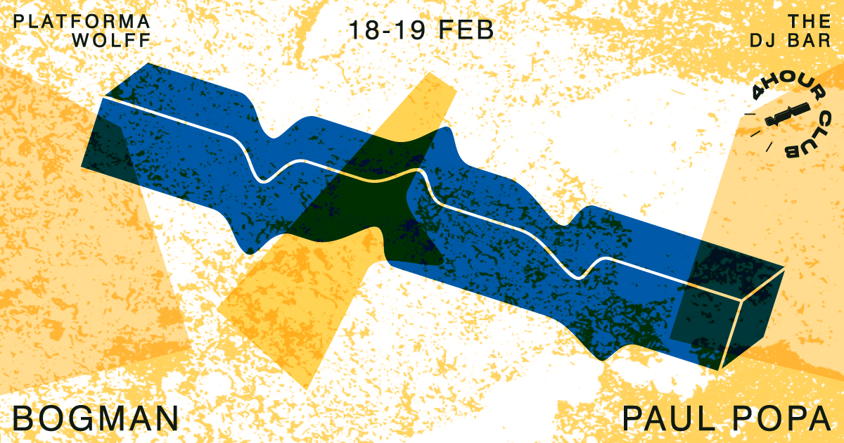 4 Hour Club ∘ Bogman, Paul Popa at Platforma Wolff, Bucharest