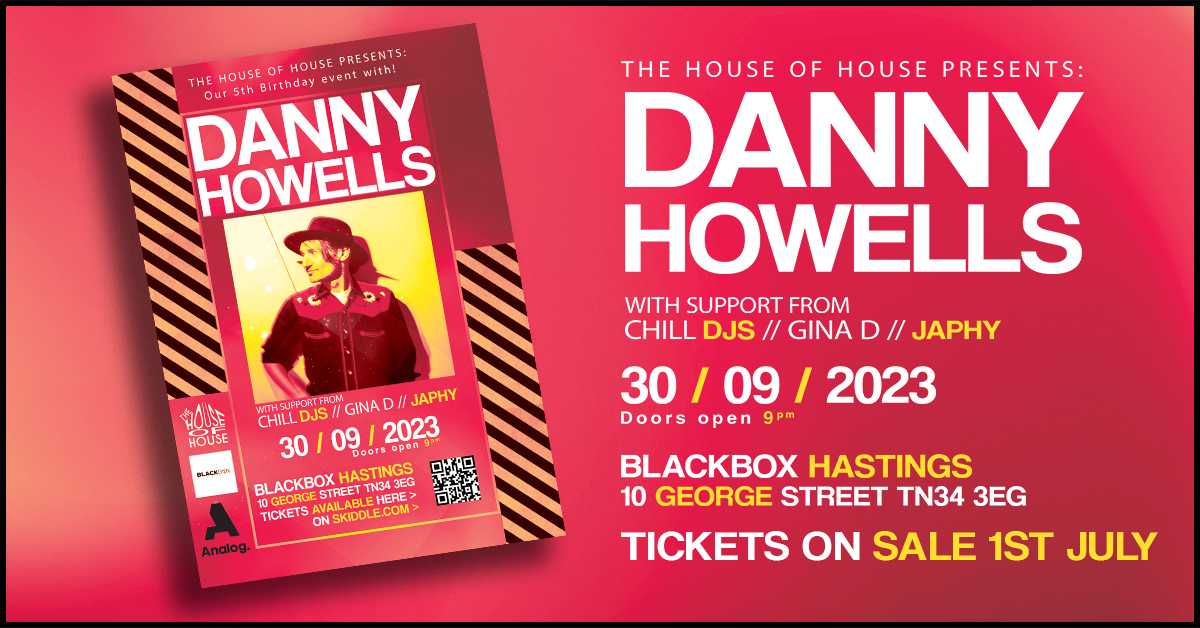 The House Of House presents: Danny Howells at TBA - Blackbox Hastings ...