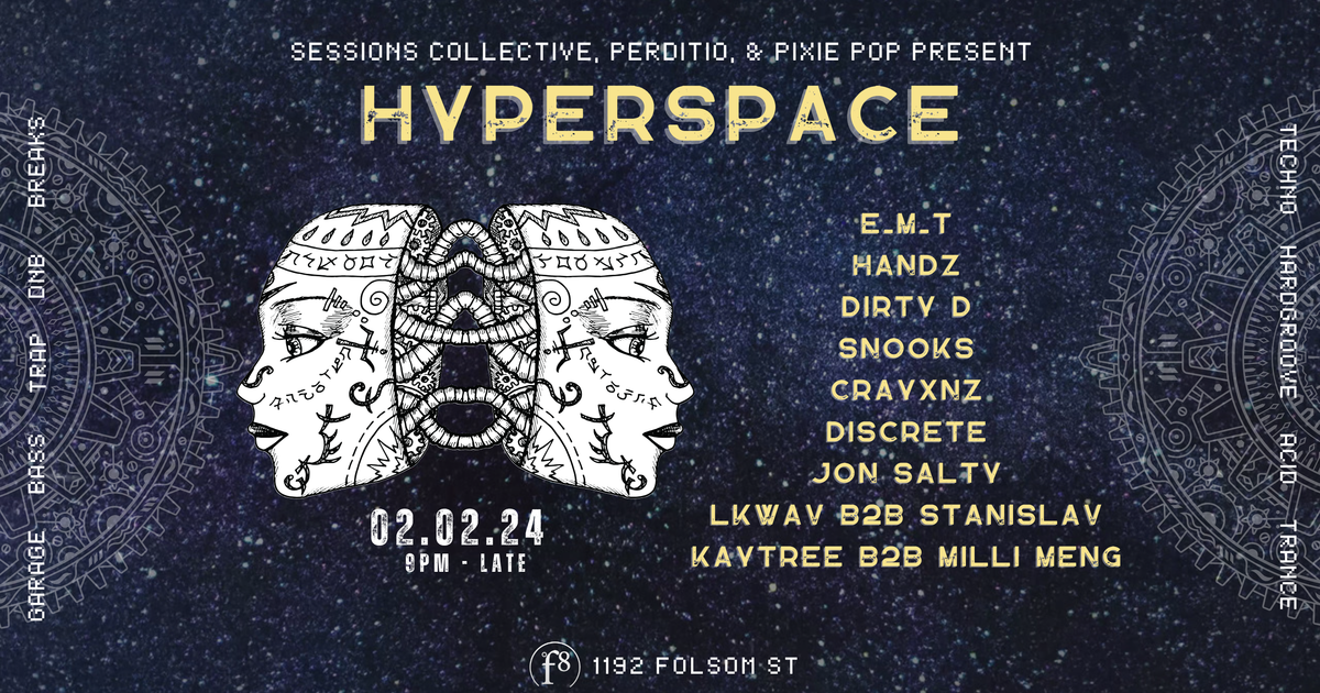 Hyperspace Presented By Sessions Collective X Perditio X Pixie Pop X F8