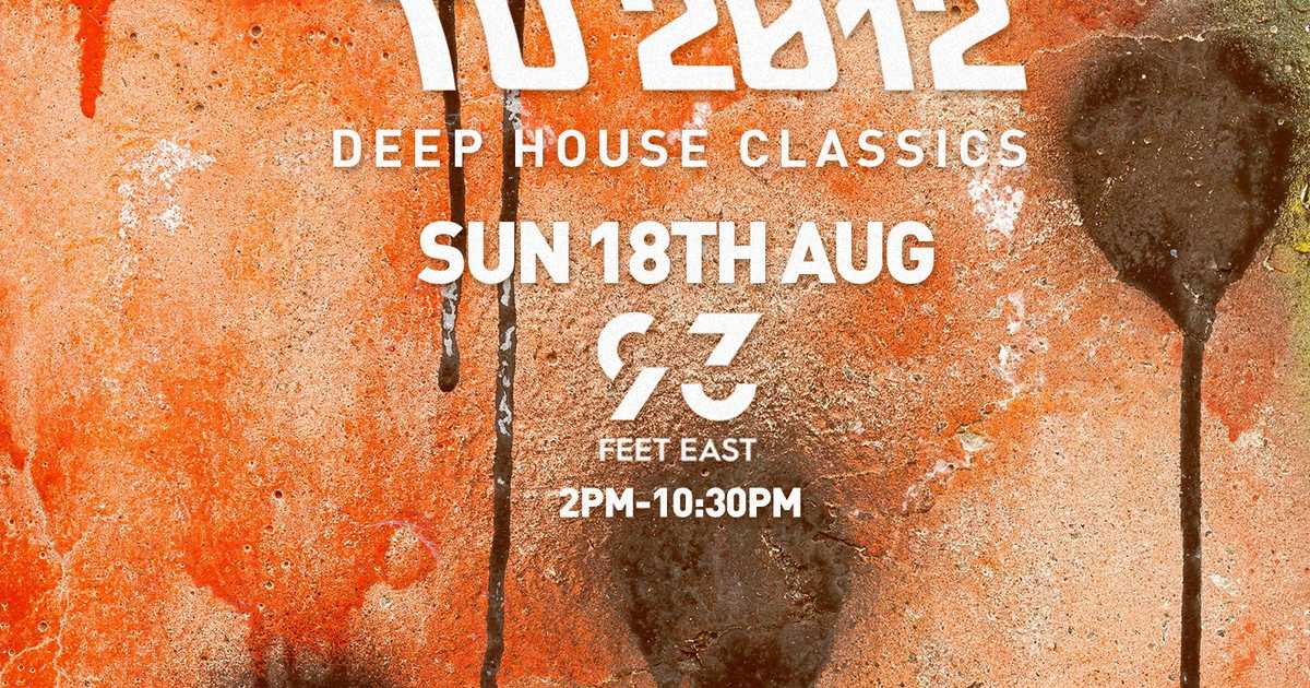 Back To 2012: 2010-2015 Deep House Classics at 93 Feet East, London