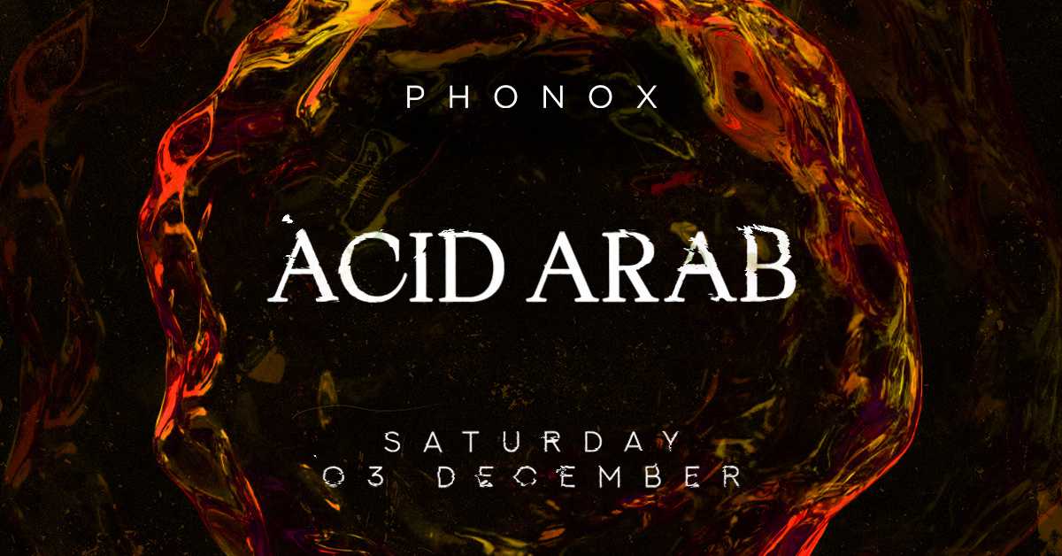 Acid Arab (DJ) + The Iron Glove at Phonox, London