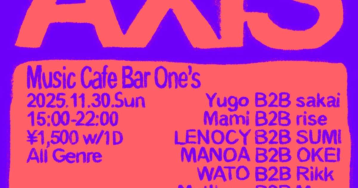 AXIS (Dubstep / DnB / Techno / Bass) at Music Cafe Bar One's, Tokyo