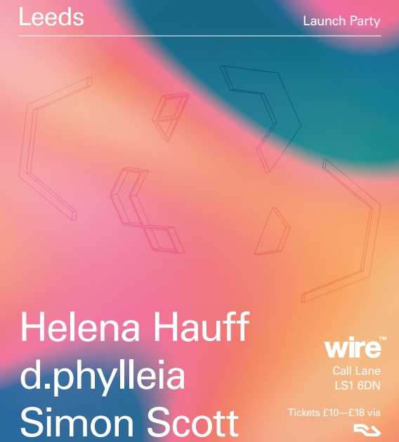 Dimensions Leeds - Helena Hauff, d.phylleia, Simon Scott at Wire Club ...