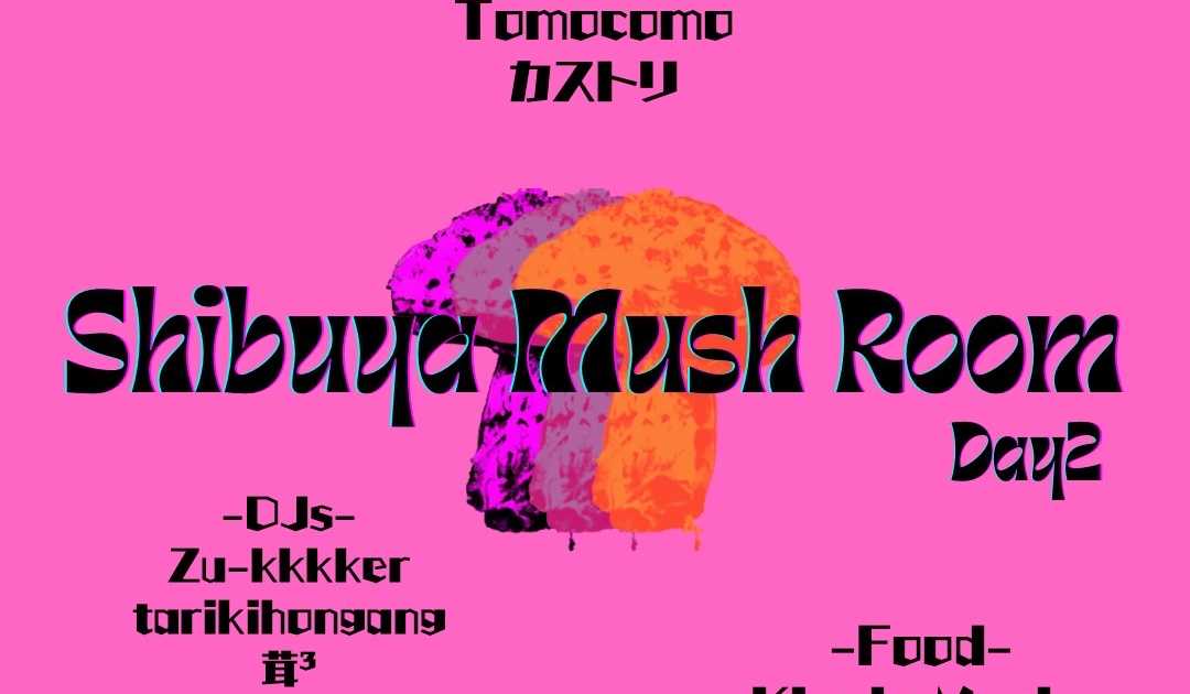 SHIBUYA MUSH ROOM Day2 at Ruby Room, Tokyo