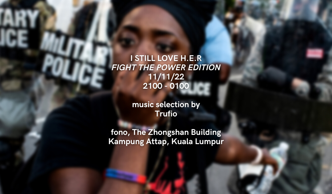 I Still Love H.E.R - Fight The Power Edition at fono, Kuala Lumpur