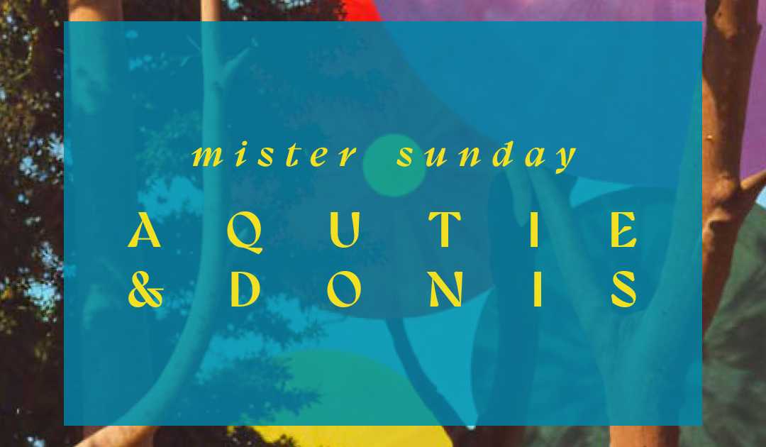 Mister Sunday: Donis and AQUTIE at Nowadays, New York City