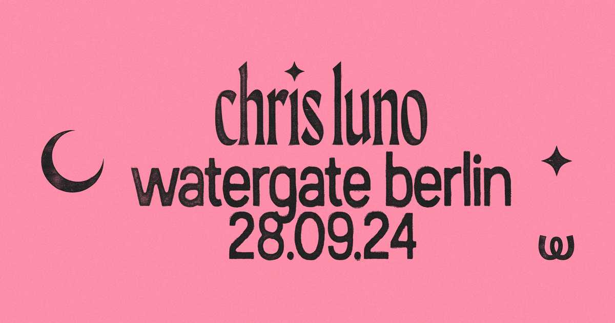 Chris Luno at Watergate, Berlin · Tickets