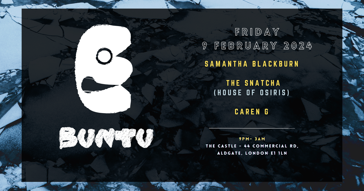 Buntu w/ Samantha Blackburn at The Castle, Aldgate at The Castle, London