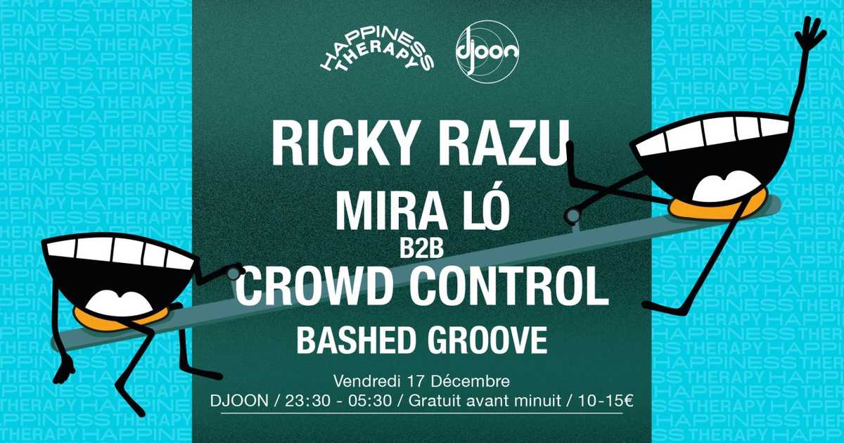 Happiness Therapy: Ricky Razu, Mira Ló b2b Crowd Control & Bashed ...