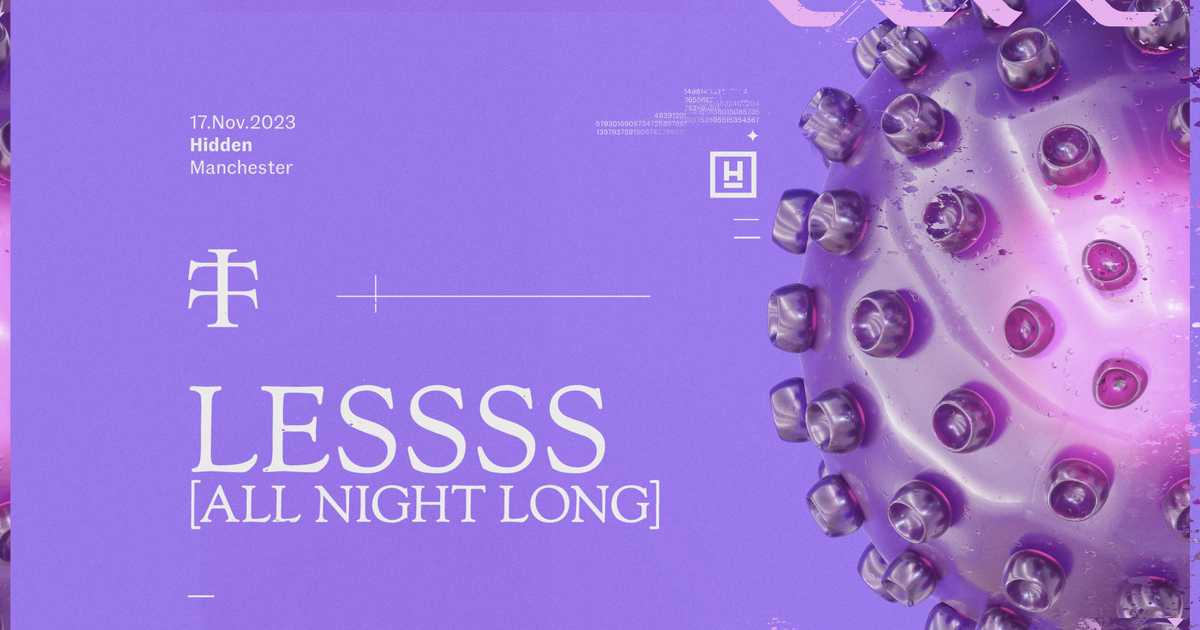 Teletech: LESSSS [all night long] at Hidden, Manchester