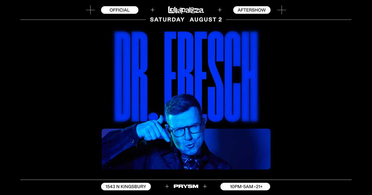 Dr. Fresch (Official Lollapalooza Afterparty) at Prysm Nightclub, Chicago