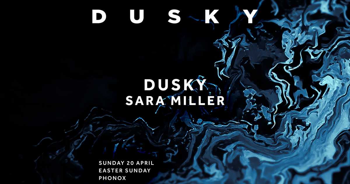 Dusky: Easter Sunday at Phonox, London