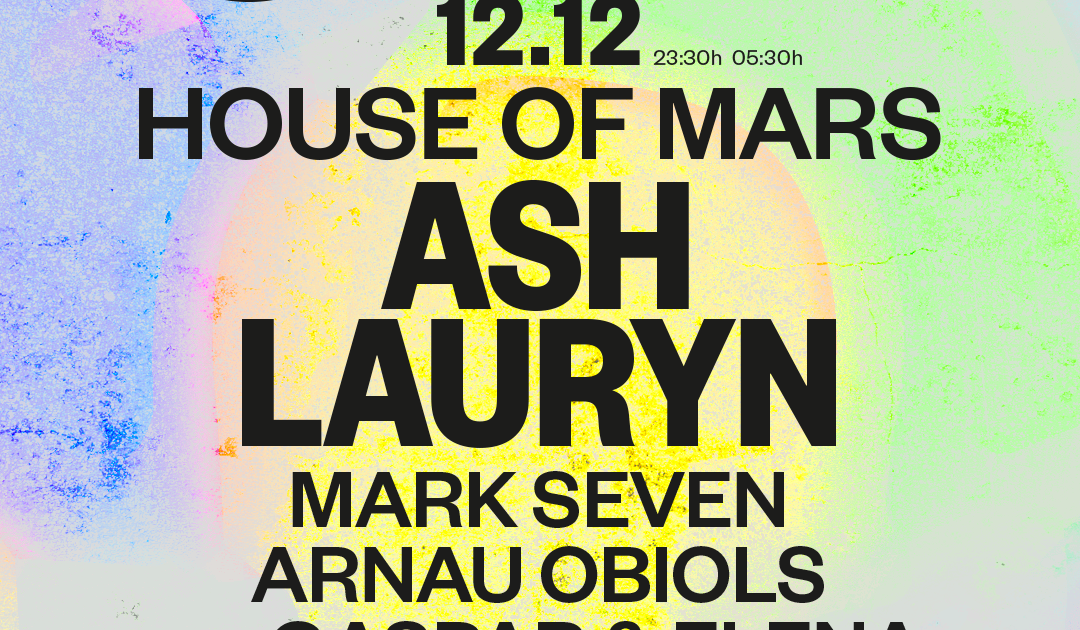 La Paloma meets House of Mars: Ash Lauryn, Mark Seven, Arnau Obiols b2b ...