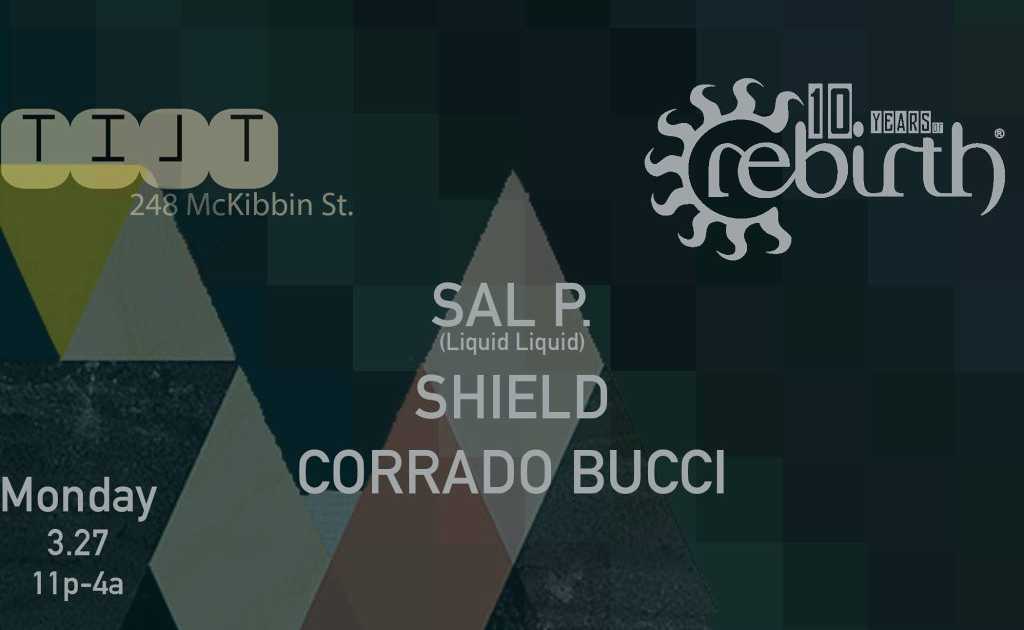 10 Years of Rebirth Records with Sal P, Shield & Corrado Bucci at Tilt ...