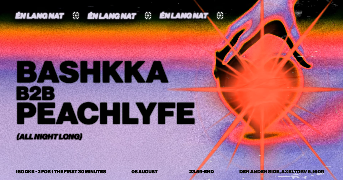 Én Lang Nat with BASHKKA b2b Peachlyfe at Den Anden Side, Copenhagen