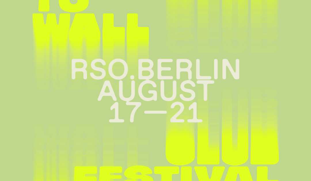 RSO: WALL TO WALL CLUB FESTIVAL 2023 at RSO.BERLIN, Berlin