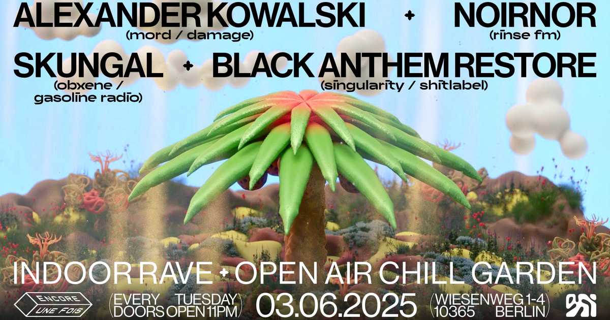 encore.une.fois / INDOOR RAVE + OPEN AIR CHILL GARDEN at OXI, Berlin
