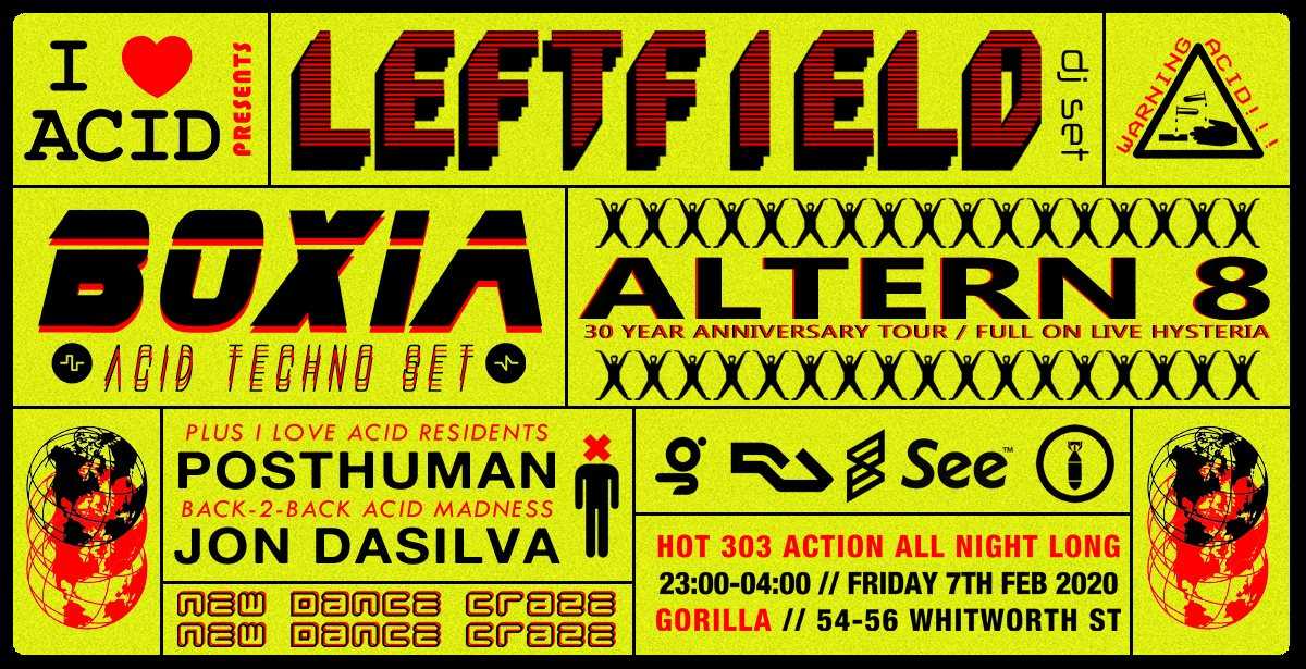 I Love Acid with Leftfield (DJ), Altern8 (Live), Boxia (Acid Set ...