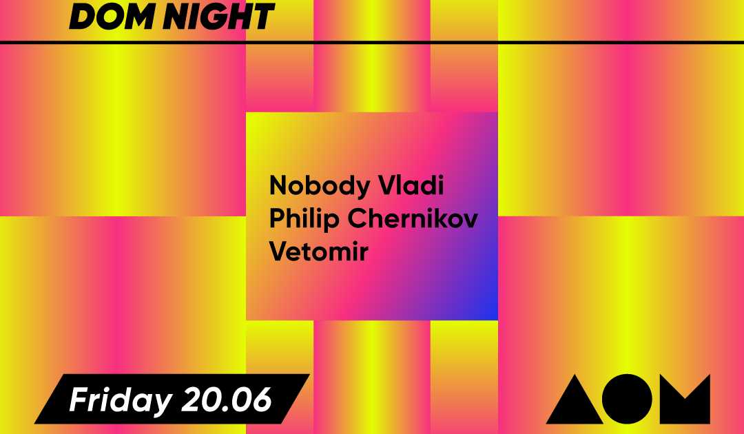 DOM NIGHT at DOM, Sofia