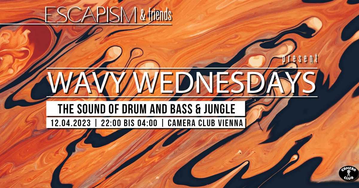 WAVY WEDNESDAYS presented by ESCAPISM & friends at Camera Club, Vienna