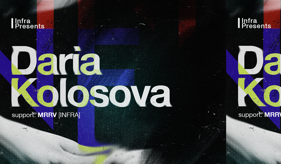 Infra presents -> Daria Kolosova (Ukraine) // MRRV at The Lower Level ...