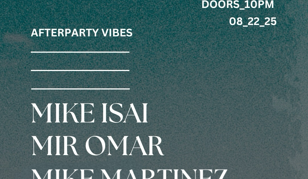 Afterparty Vibes: Mike Isai, Mir Omar, Mike Martinez at The Ornate ...