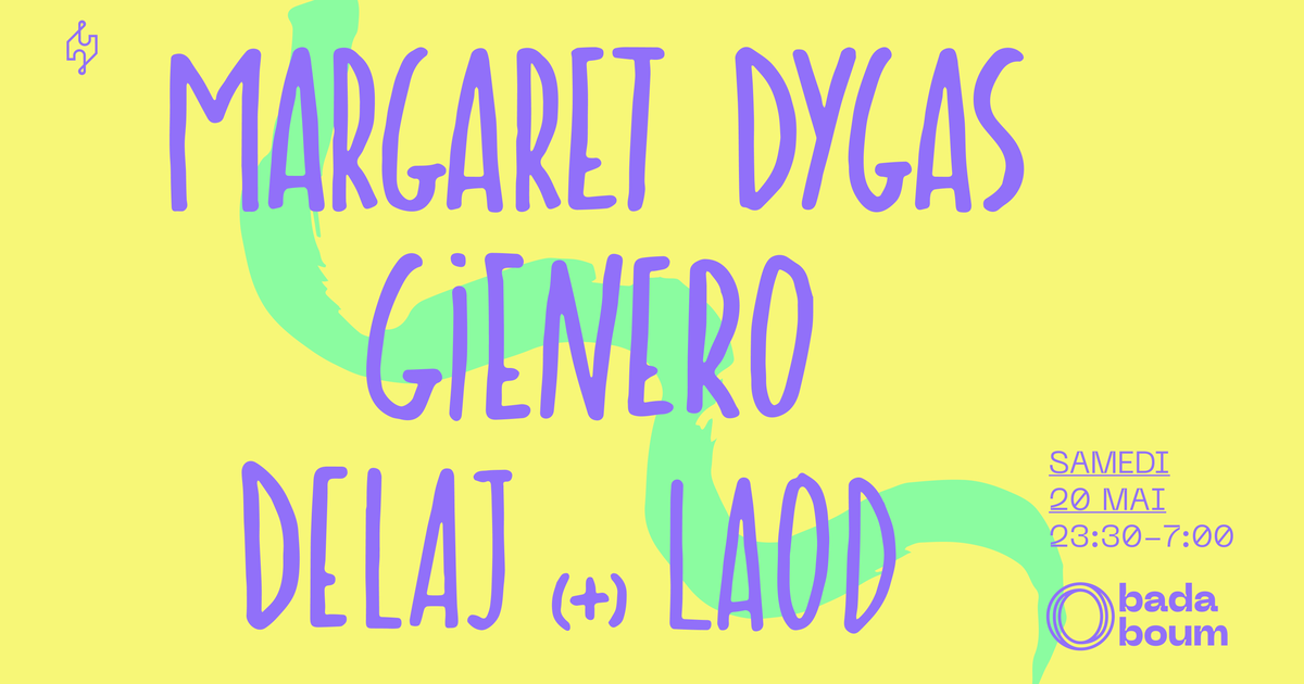 Club - Margaret Dygas (+) Gienero (+) Delaj (+) Load en Badaboum, París
