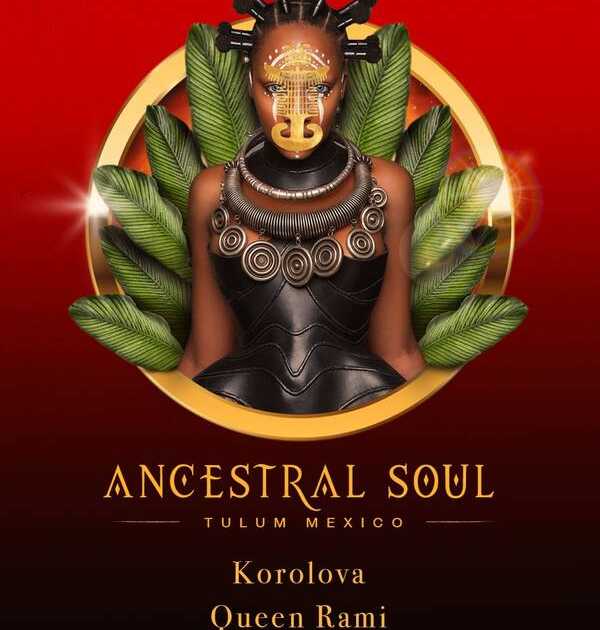 Korolova + Queen Rami & MORE.. - by ANCESTRAL SOUL, BONBONNIERE, TULUM ...