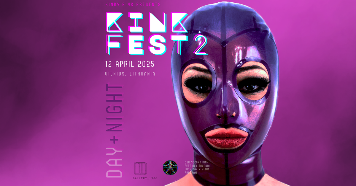 KINK FEST 2: DAY + NIGHT at Gallery 1986, Vilnius