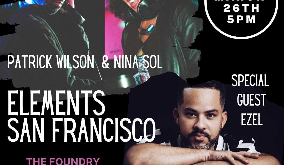Elements with Ezel, nina sol & Patrick Wilson at The Foundry, San ...