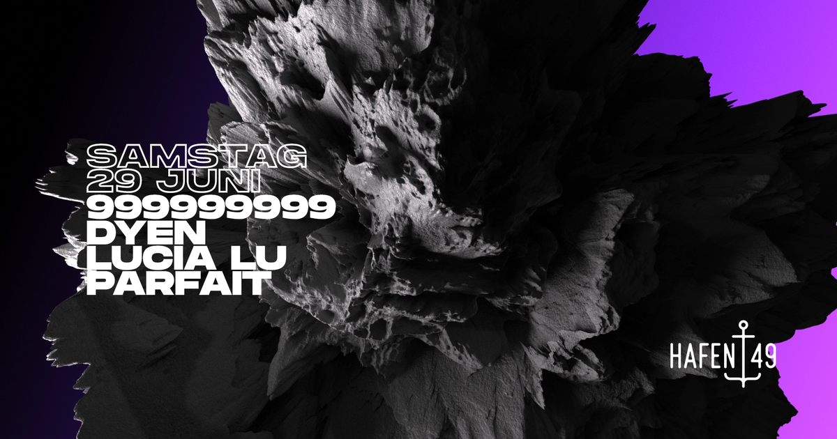 999999999, DYEN, Lucia Lu, Parfait en Hafen 49, Mannheim