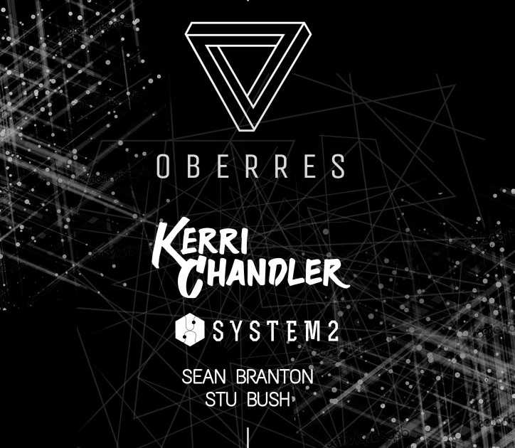 [CANCELLED] Oberres with Kerri Chandler, System2, Sean Branton, Stu ...