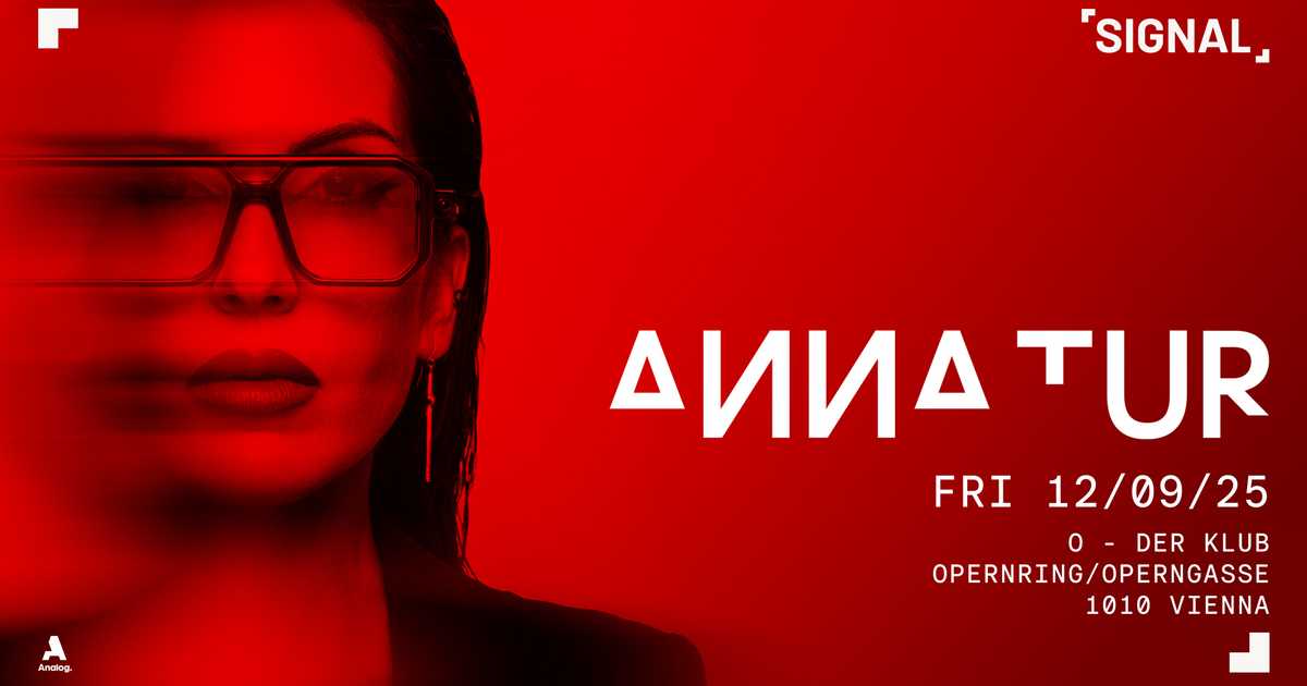 SIGNAL presents Anna Tur at O der Klub, Vienna