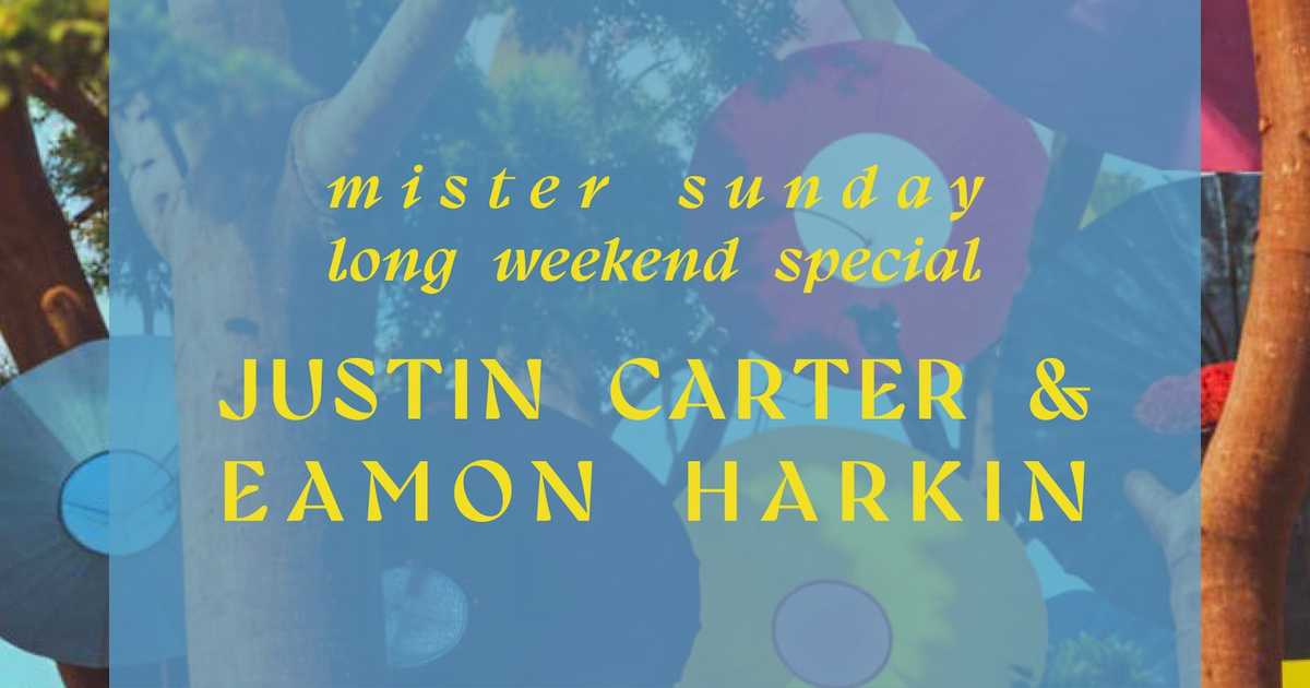 Mister Sunday Long Weekend Edition: Eamon Harkin & Justin Carter ...
