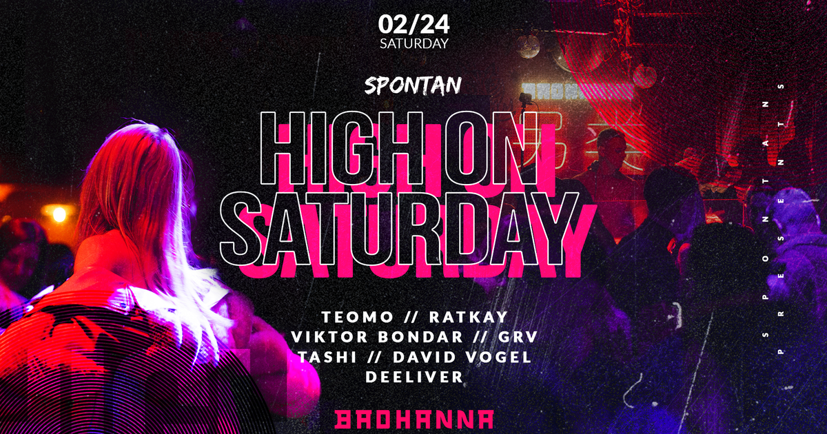 High on Saturday ★ BADHANNA at BADHANNA, Budapest