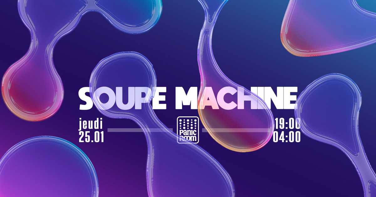 Soupe Machine & Friends at Panic Room, Paris