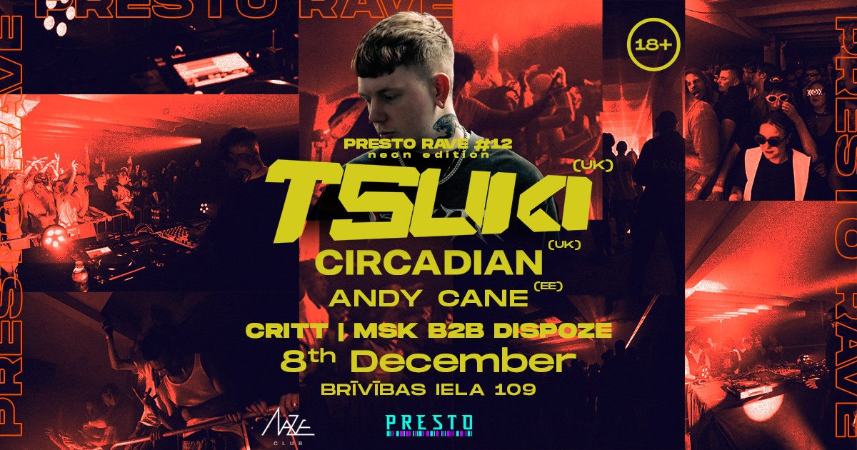 PRESTO RAVE #12 TSUKI at Maze, Riga