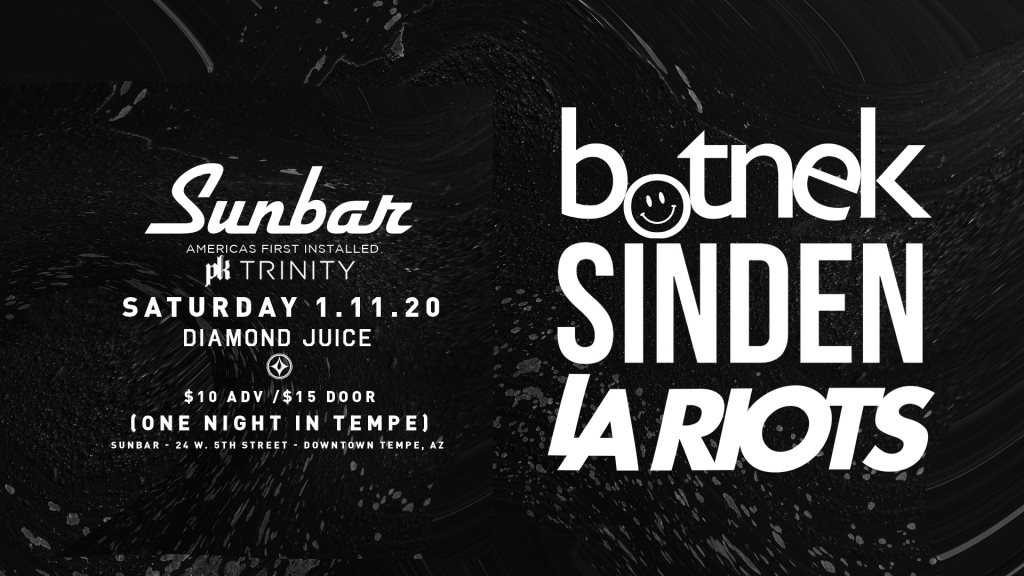 Botnek, Sinden and La Riots at Sunbar at Sunbar Tempe, Arizona