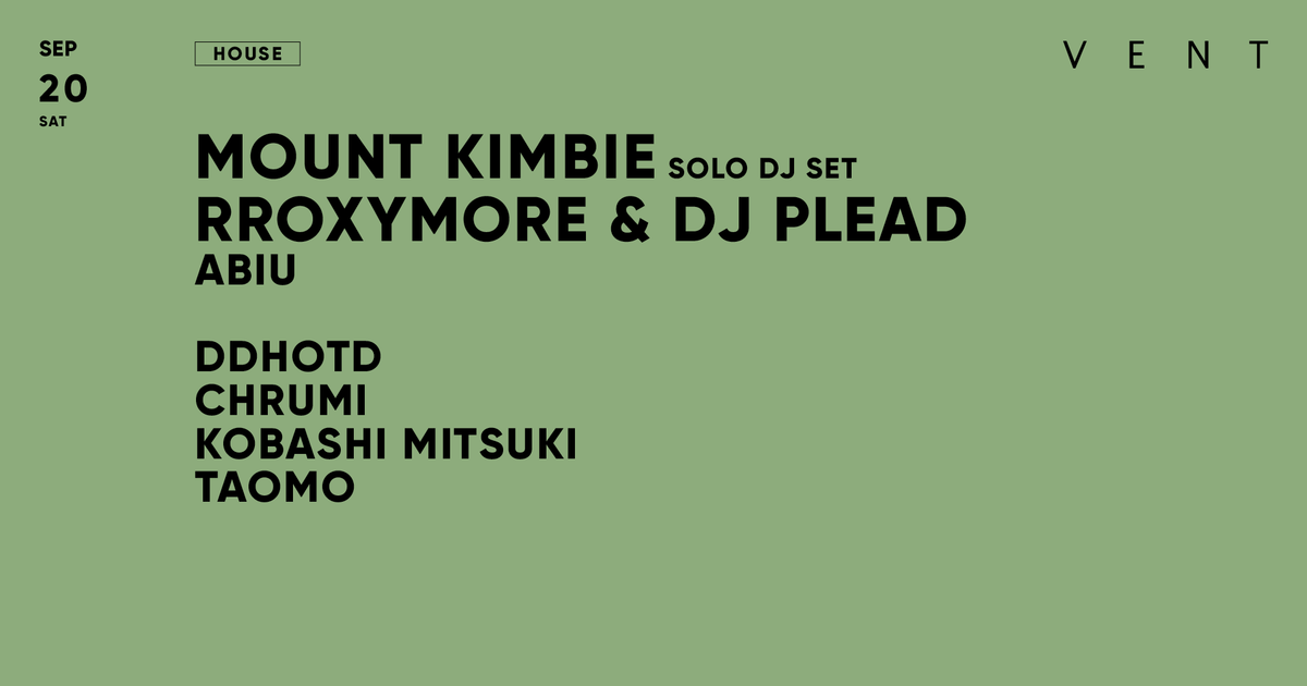 Mount Kimbie , rRoxymore & DJ PLEAD at VENT, Tokyo