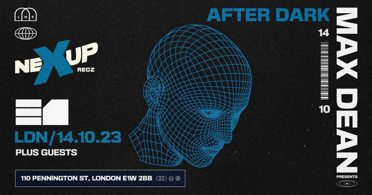 Max Dean presents neXup After Dark at E1, London